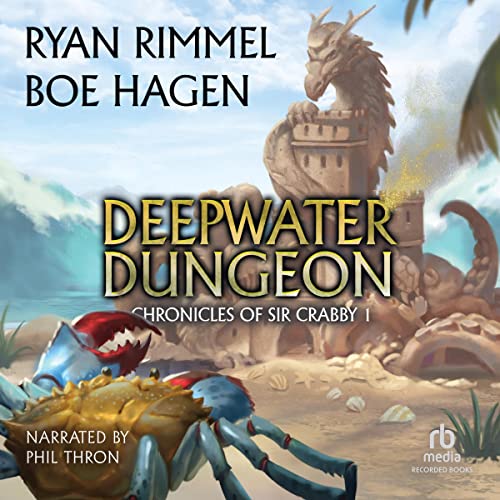 Deepwater Dungeon: A LitRPG Adventure (Audible Audio Edition): Ryan Rimmel, Boe Hagen, Phil ...