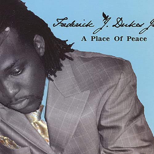 Frederick J Dukes Jr., Frederick J Dukes Jr. - Place of Peace CD Promo ...