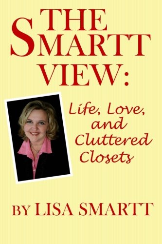 The Smartt View: Life, Love, and Cluttered Closets: Smartt, Lisa ...