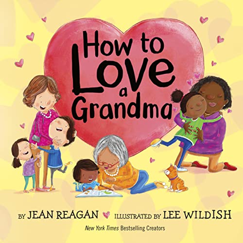 How to Love a Grandma (How To Series) - Kindle edition by Reagan, Jean, Wildish, Lee. Children ...