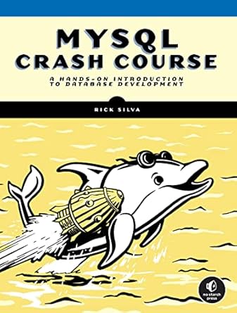 MySQL Crash Course: A Hands-on Introduction to Database Development ...
