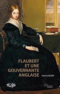 Flaubert et une gouvernante anglaise : A la recherche de Juliet Herbert ...