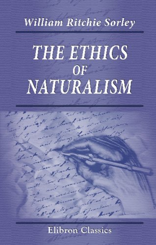 The Ethics of Naturalism: A Criticism: Sorley, William Ritchie ...