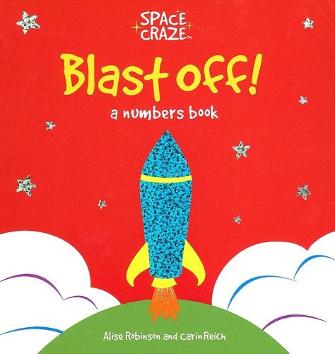 Space Craze Blast Off! (A Numbers Book): Robinson, Alise, Reich, Carin ...