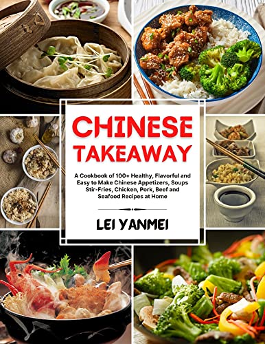 CHINESE TAKEAWAY: A Cookbook of 100+ Healthy, Flavorful and Easy to ...