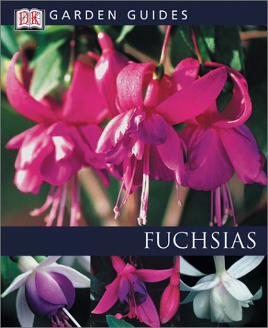 Fuchsias (DK Garden Guides): Rosenfeld, Richard: 9780789493439: Amazon ...