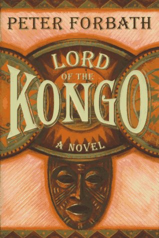 LORD OF THE KONGO: A Novel: Forbath, Peter: 9780684809519: Amazon.com ...