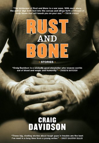 Amazon.com: Rust and Bone: 9780670064427: Craig Davidson: Books