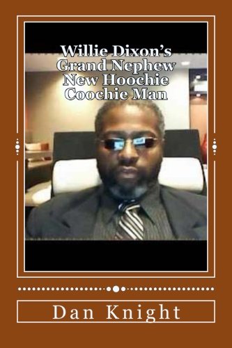 Willie Dixon's Grand Nephew New Hoochie Coochie Man: The Blues is ...