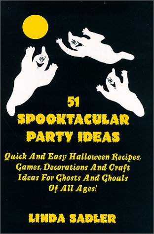 51 Spooktacular Party Ideas: Sadler, Linda: 9780965852746: Amazon.com ...