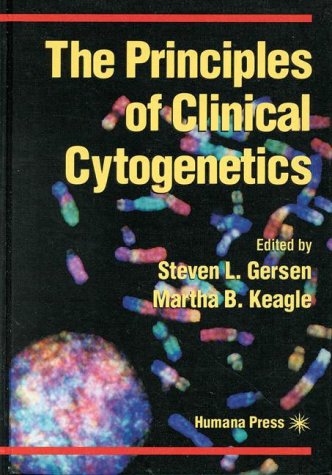 The Principles of Clinical Cytogenetics: Steven L. Gersen,Martha B ...