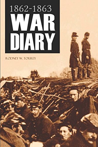 War Diary of Rodney Webster Torrey: 1862—1863 (Expanded, Annotated ...