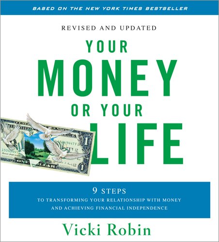 Your Money or Your Life - Revised and Updated: 9 Steps to Transforming ...