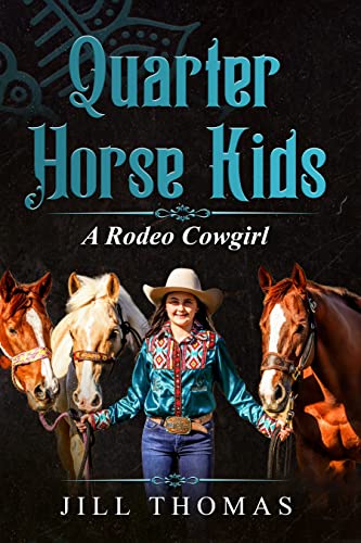 Amazon.com: Quarter Horse Kids: A Rodeo Cowgirl eBook : Thomas, Jill ...