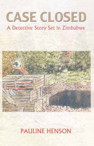 Case Closed: A Detective Story Set in Zimbabwe: Henson, Pauline ...