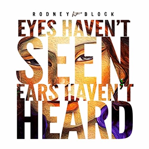 Play Eyes Haven't Seen: Ears Haven't Heard by Rodney Block on Amazon Music