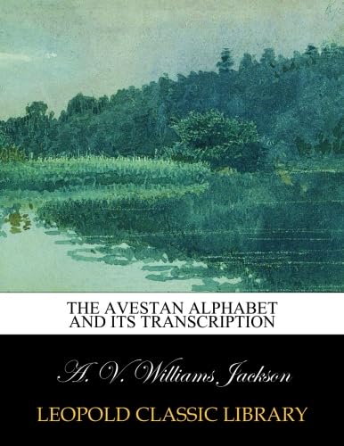 The Avestan alphabet and its transcription: Jackson, A. V. Williams ...