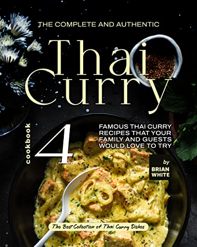 Amazon.com: The Complete and Authentic Thai Curry Cookbook 4: Famous ...