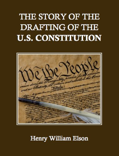 Amazon.com: The Story of the Drafting of the U.S. Constitution eBook ...