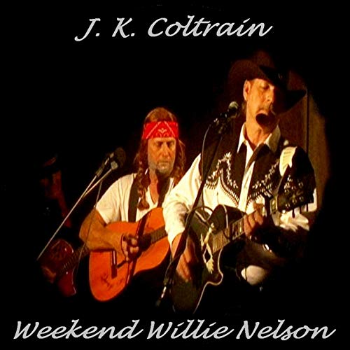 Play Weekend Willie Nelson by J. K. Coltrain feat. Donna Ray on Amazon ...