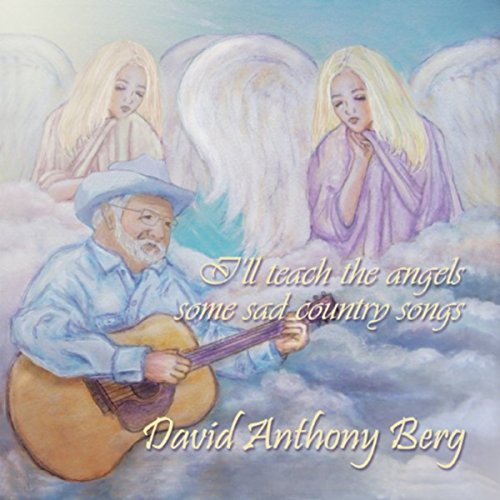 Play I'll Teach the Angels Some Sad Country Songs by David Anthony Berg ...