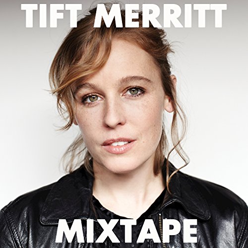 Play Mixtape by Tift Merritt on Amazon Music