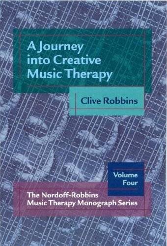 A Journey Into Creative Music Therapy: Volume IV of the Nordoff-Robbins ...