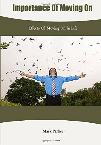 Buy Importance of Moving on: Effects of Moving on in Life Book Online ...