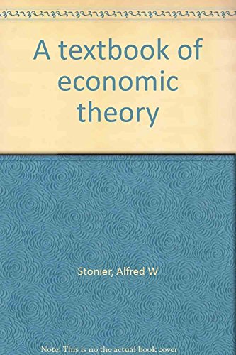 A Textbook of Economic Theory: Stonier, Alfred W. and Douglas C. Hague ...