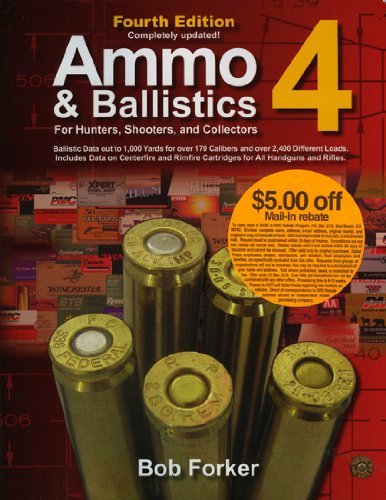 By Bob Forker Ammo & Ballistics 4-For Hunters, Shooters, and Collectors ...