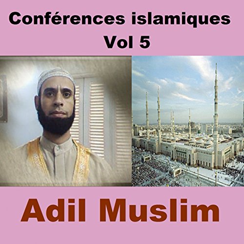 Reproducir Conférences islamiques, vol. 5 (Quran) de Adil Muslim en ...