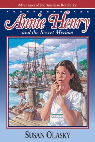 Annie Henry and the Secret Mission (Adventures of the American ...