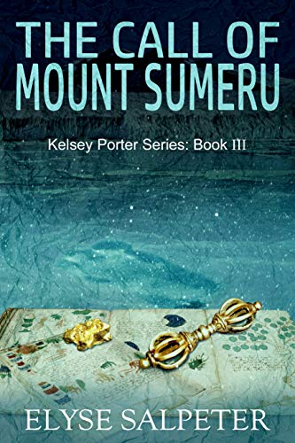 The Call of Mount Sumeru: Book #3 in the Kelsey Porter Series eBook ...