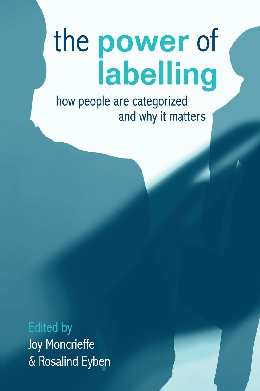 Buy The Power of Labelling: How People are Categorized and Why It ...