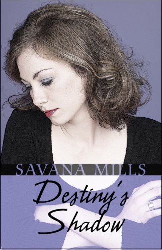 Destiny's Shadow: Mills, Savana: 9781608134458: Amazon.com: Books