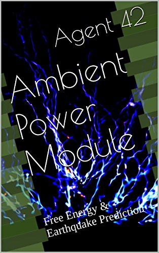 Ambient Power Module: Free Energy & Earthquake Prediction eBook : 42 ...