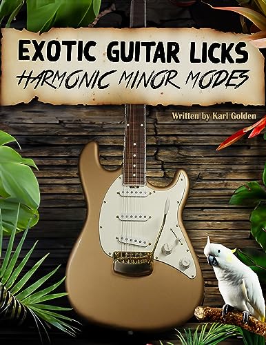 Exotic Guitar Licks : Unlocking Harmonic Minor Modes & Scales (Crafting ...