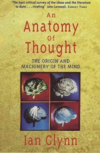 An Anatomy of Thought: The Origin and Machinery of the Mind: Ian Glynn ...
