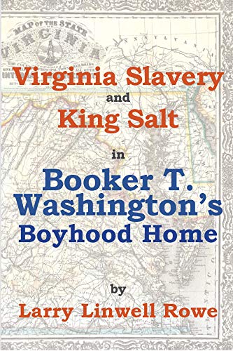 Virginia Slavery and King Salt in Booker T. Washington's Boyhood Home ...