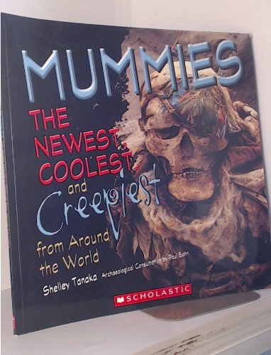 Mummies: The Newest, Coolest and Creepiest from Around the World ...