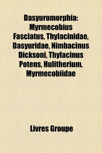 Dasyuromorphia: Myrmecobius Fasciatus, Thylacinidae, Dasyuridae ...