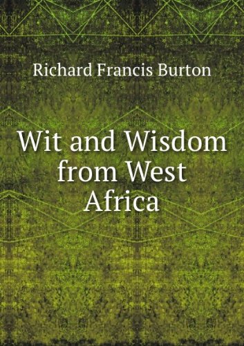Wit and Wisdom from West Africa: A Book of Proverbial Philosophy ...