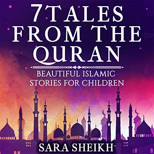 Amazon.com: 7 Tales from the Quran: Beautiful Islamic Stories for ...