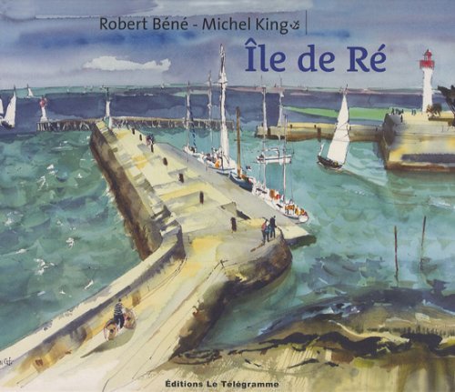 Amazon.com: ILE DE RE: 9782848331799: KING Michel, BENE Robert: Books