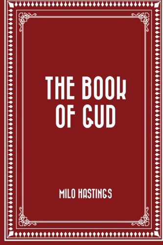 The Book of Gud: Hastings, Milo: 9781530302550: Amazon.com: Books