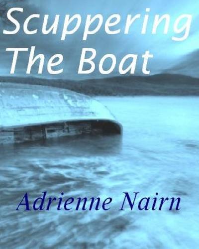 Scuppering The Boat: Amazon.co.uk: Nairn, Adrienne: 9780955214394: Books