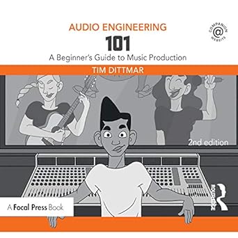 Buy Audio Engineering 101: A Beginner's Guide to Music Production Book ...
