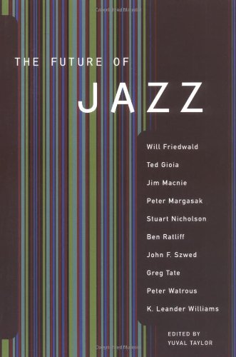 The Future of Jazz: Friedwald, Will, Taylor, Yuval: 9781556524462 ...
