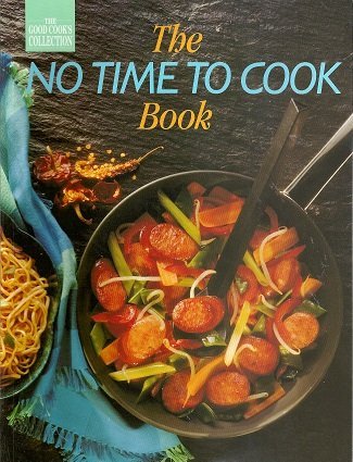 The No Time to Cook Book (Good Cook's Collection S.): Amazon.co.uk ...