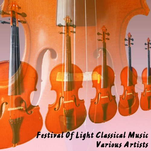 Festival Of Light Classical Music [Explicit] : VARIOUS ARTISTS: Amazon ...
